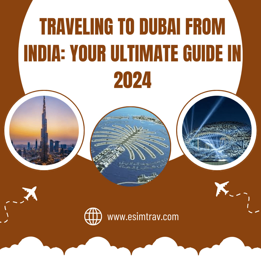 Traveling to Dubai from India: Your Ultimate Guide in 2024 – eSIMTrav